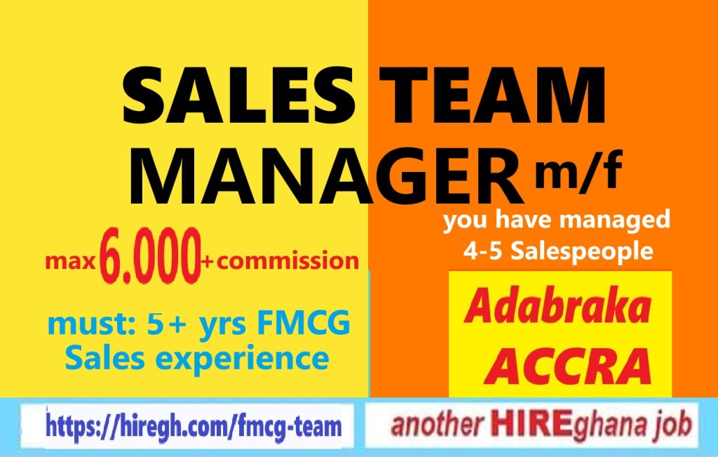 ACCRA max 6.000 net +Commission for FMCG Sales Team Manager - must have ...