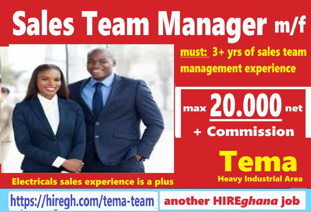 Tema Industrial Area: max 20.000 GHS net + Commission for a SALES TEAM ...